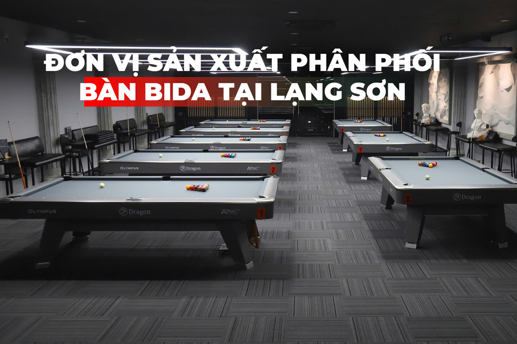 ĐƠN VỊ SẢN XUẤT PHÂN PHỐI BÀN BIDA TẠI LẠNG SƠN – APLUS BILLIARDS UY TÍN